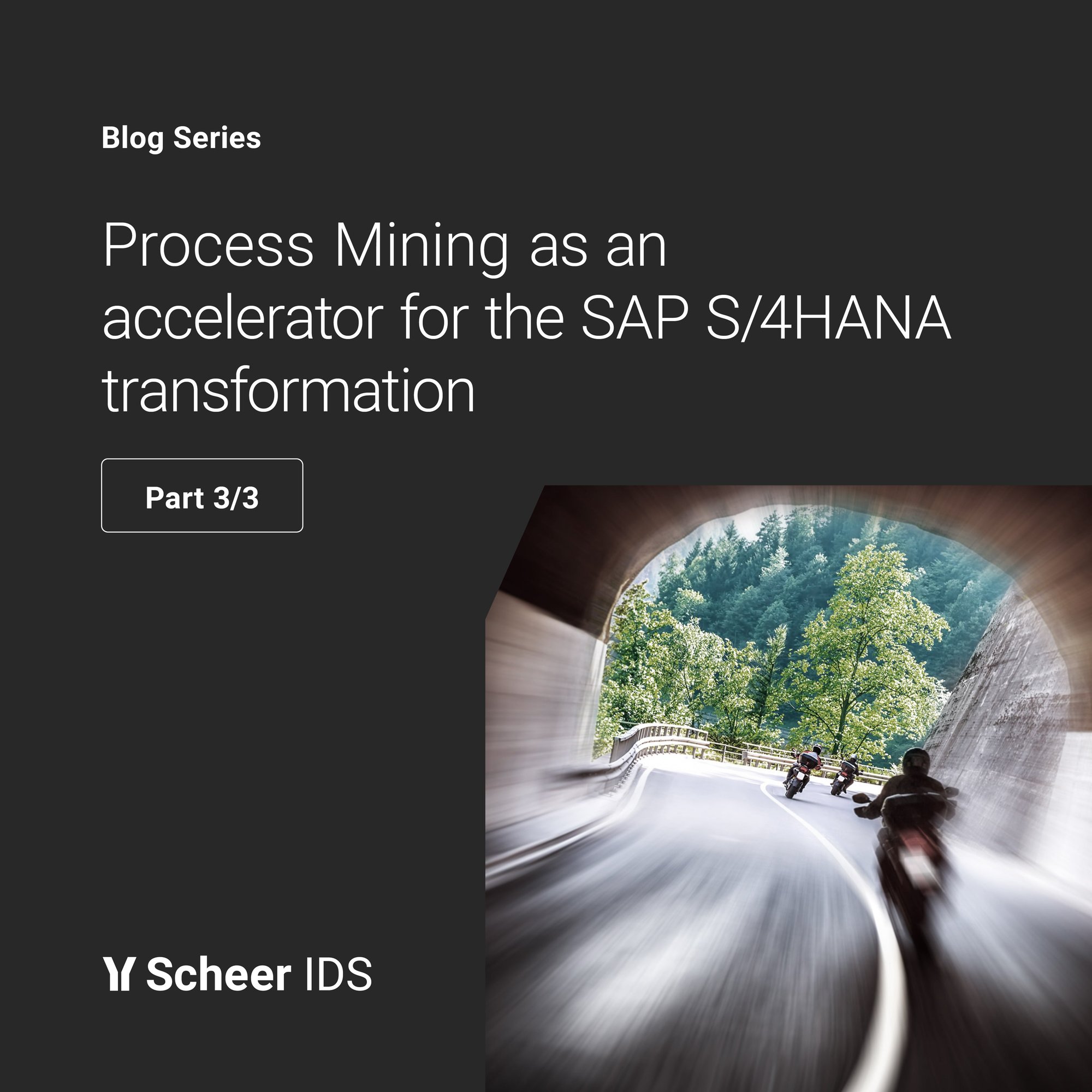 Blog Post Series: Process Mining as Accelerator for the SAP S/4HANA Transformation – Part 3/3
