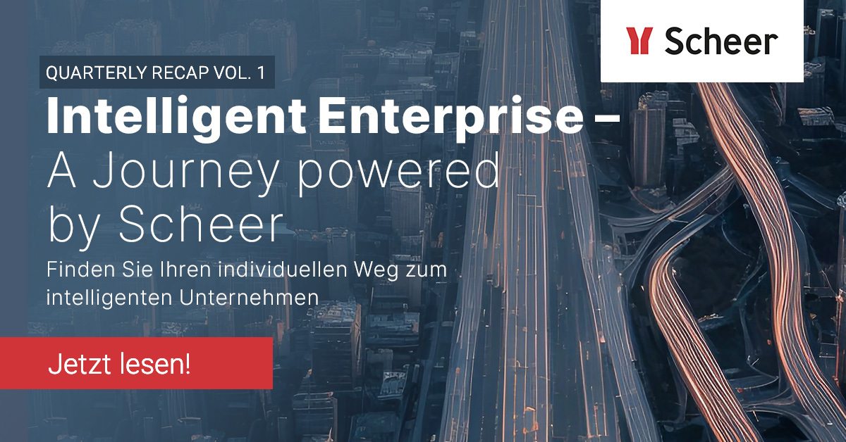 Intelligent Enterprise - A Journey powered by Scheer: Quarterly Recap Vol. 1
