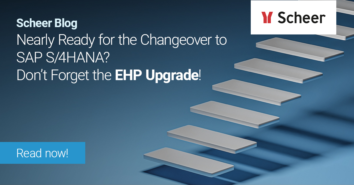 Nearly Ready for the Changeover to SAP S/4HANA? Don’t Forget the EHP ...