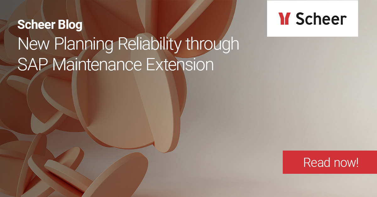 New Planning Reliability through SAP Maintenance Extension | Scheer IDS