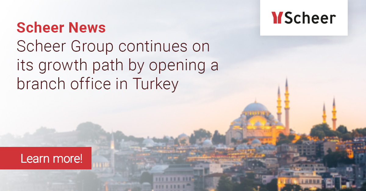 Continued growth: Scheer Group continues on its growth path by opening a branch office in Turkey