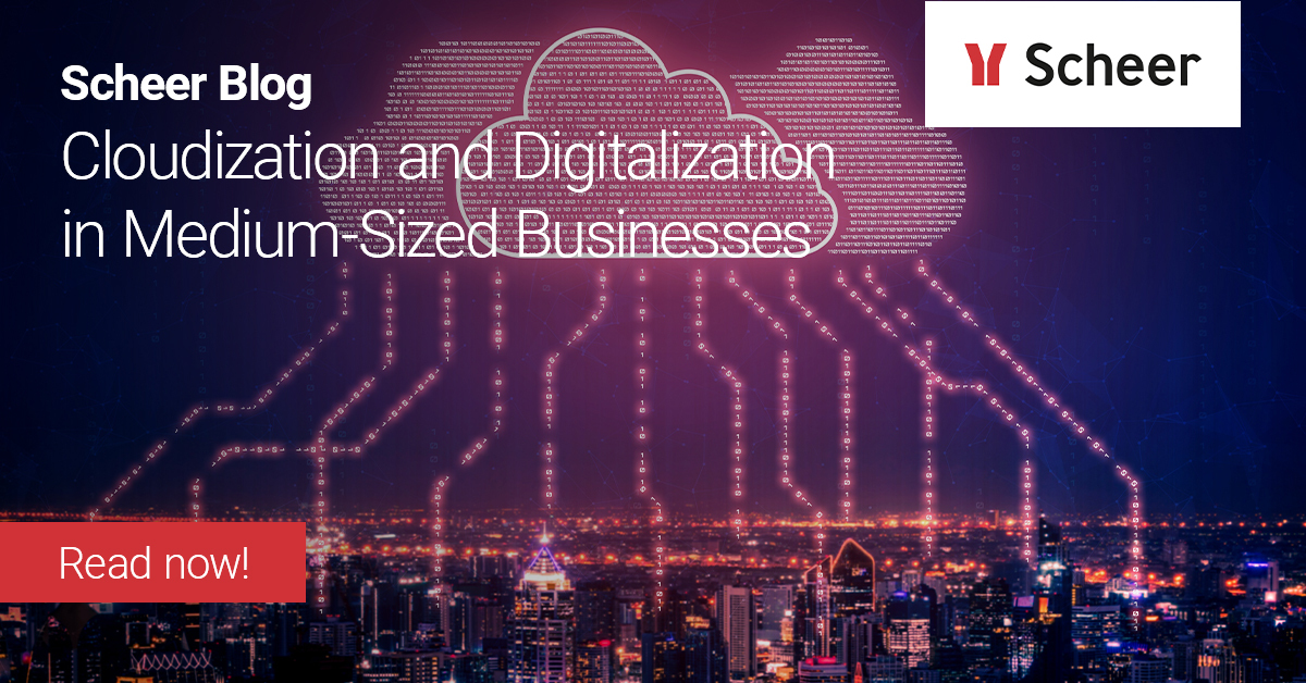 Cloudization and Digitalization in Medium-Sized Businesses | Scheer IDS