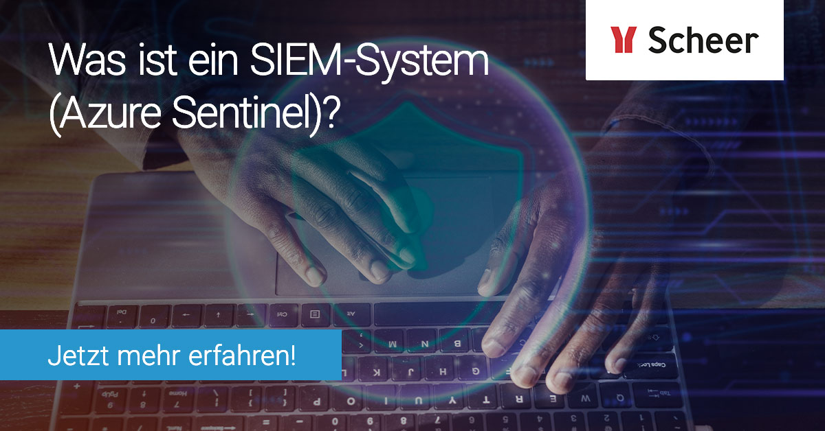 Was ist ein SIEM-System (Azure Sentinel)? | Scheer IDS Wiki