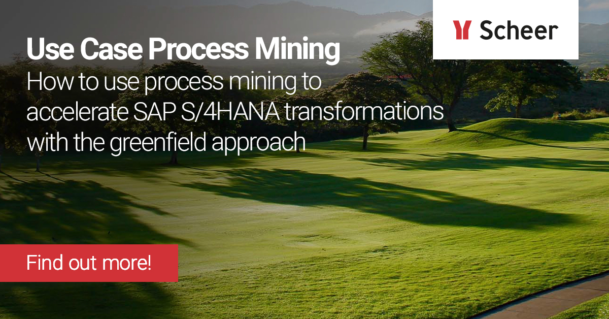 Use Case Process Mining: S/4HANA Transformation - Greenfield | Scheer GmbH
