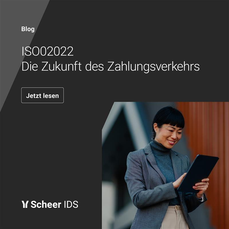 ISO 20022-Umstellung: Wichtige Änderungen für Unternehmen | Scheer IDS